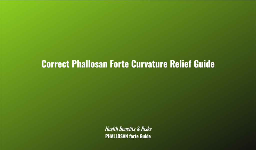 Correct Phallosan Forte Curvature Relief Guide – The Phallosan Forte Guide