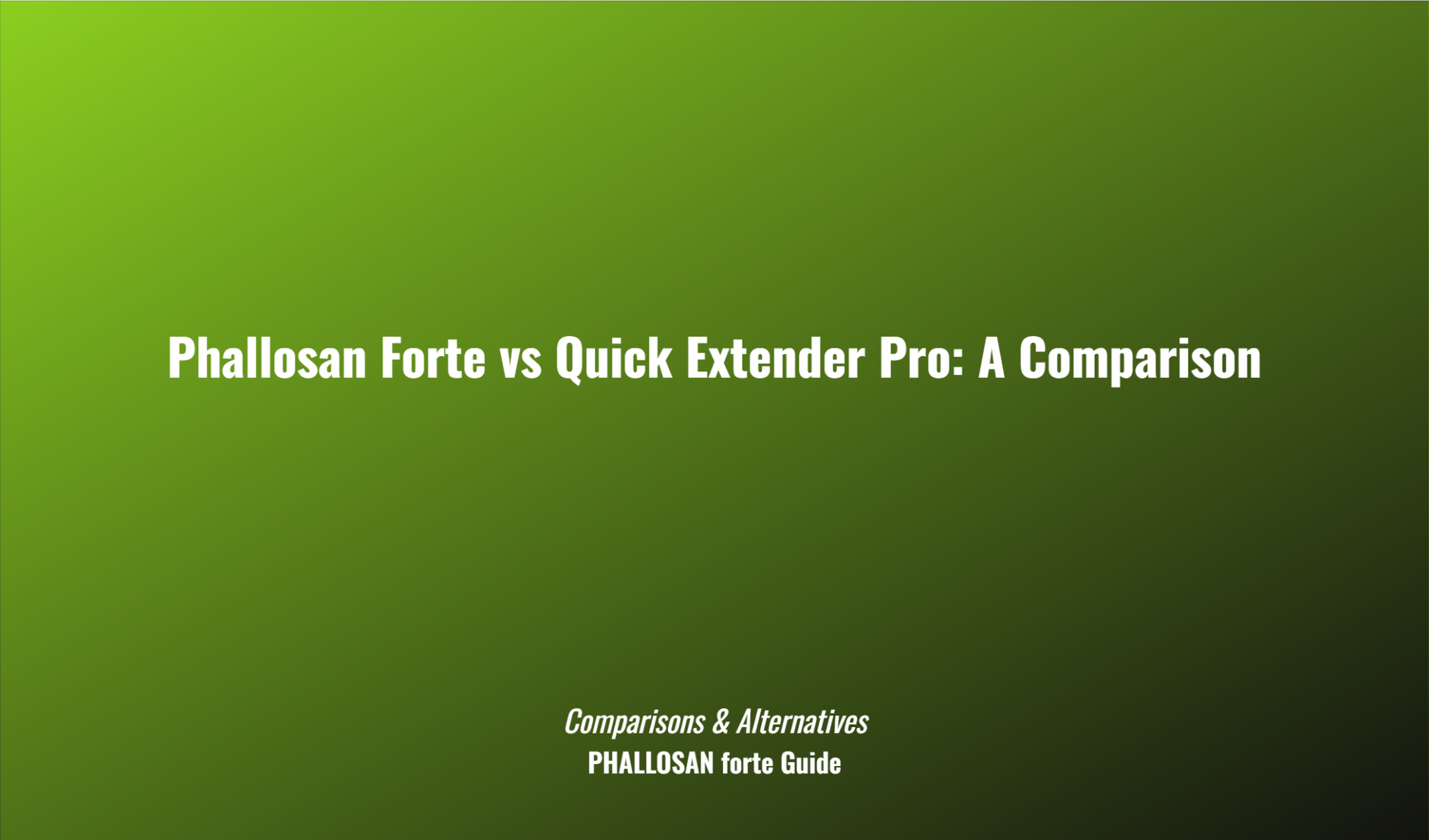 Phallosan Forte vs Quick Extender Pro: A Comparison – The Phallosan ...